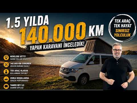 Karavanla 1,5 Yılda 140B KM! Karavan Günlük Araç Olur mu?  Kullanıcı Deneyimi