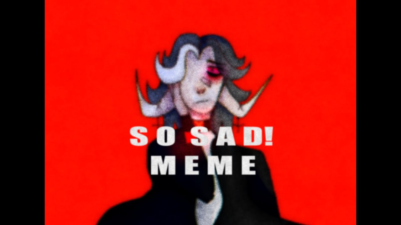 SO SAD! | MEME - YouTube