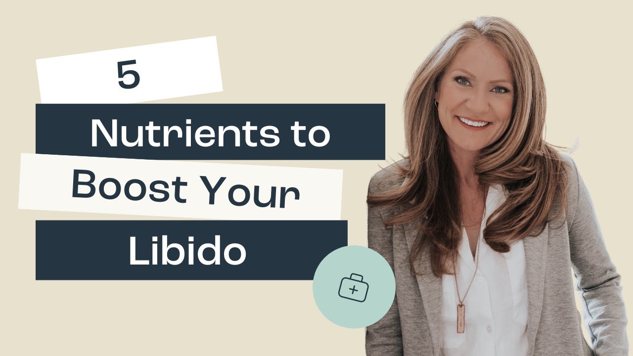 5 Nutrients to Boost Your Libido - YouTube