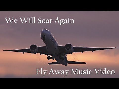 We Will Soar Again | Fly Away | Aviation Music Video