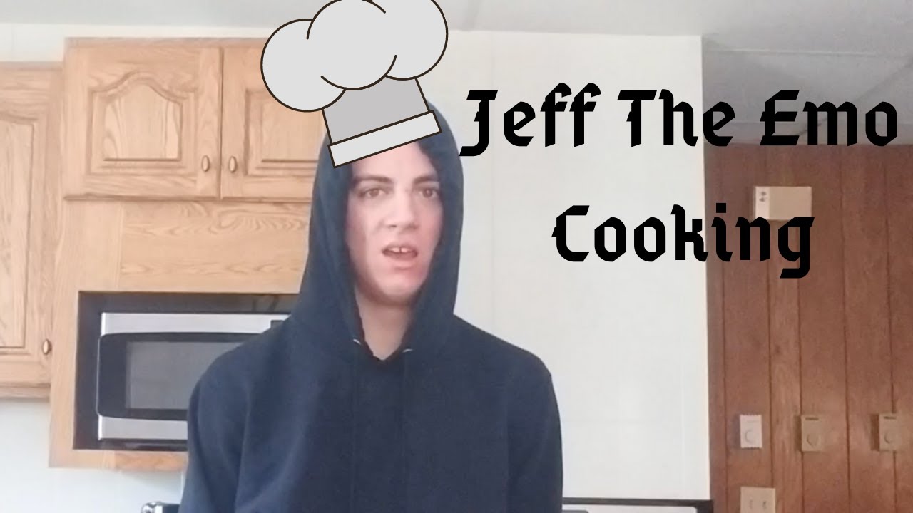 Jeff the Emo Cooking - YouTube