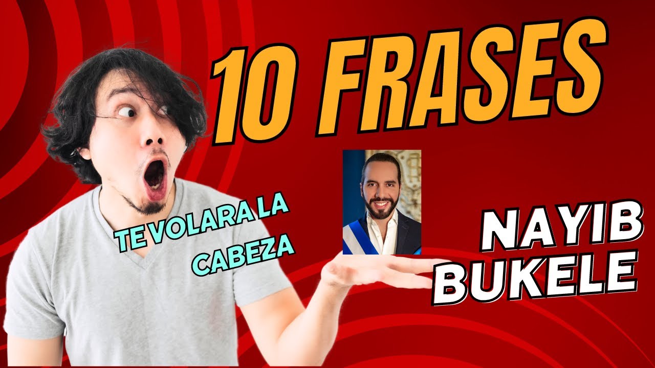 NAYIB BUKELE-FRASES QUE DEBES ESCUCHAR -SABIDURIA MOTIVACIONAL #éxito # ...