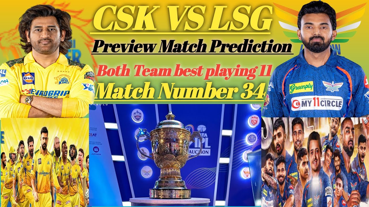 IPL Match 34 CSK VS LSG Both Team Best playing 11| Preview Match ...