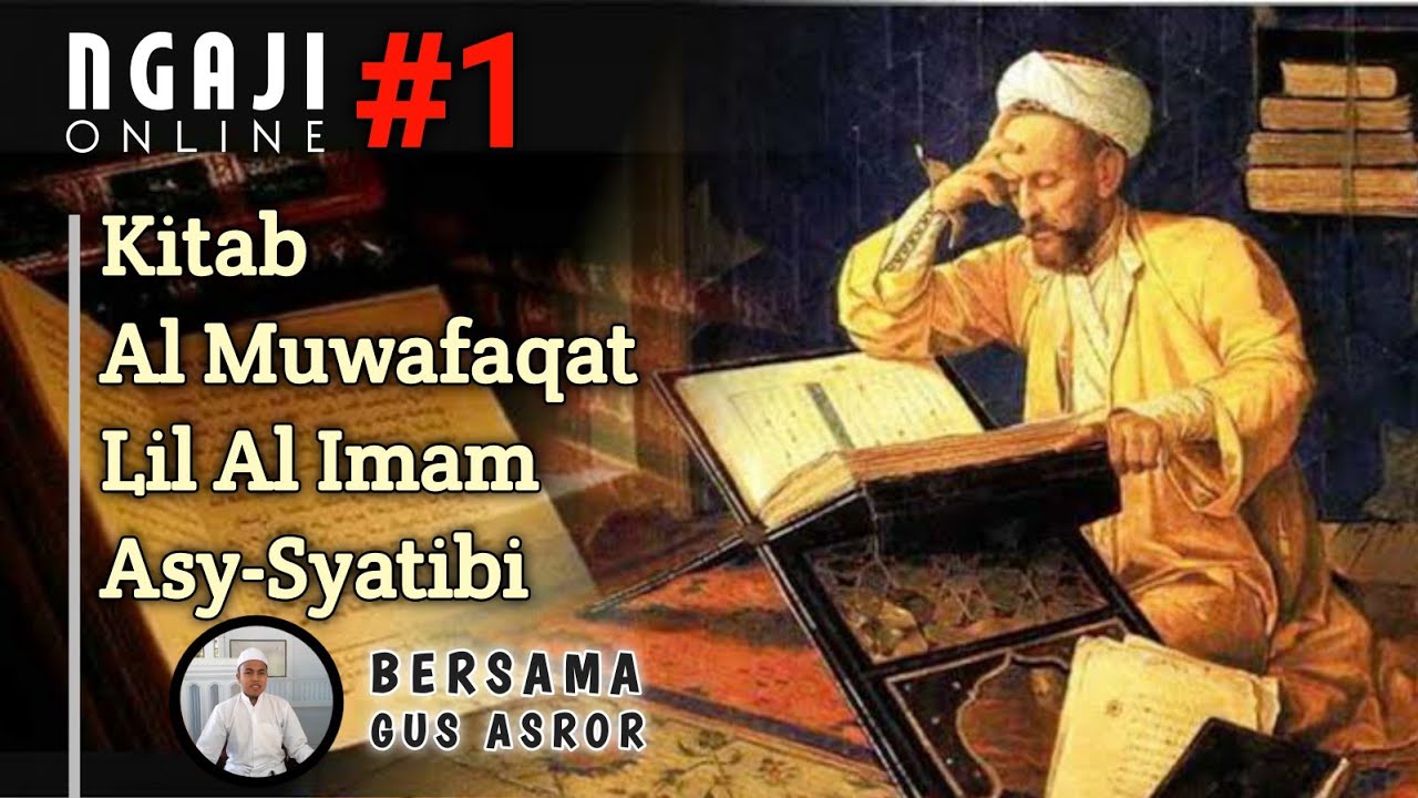Ngaji Online | Kitab Al Muwafaqat Lil Al Imam As-Syatiby Bersama Gus ...