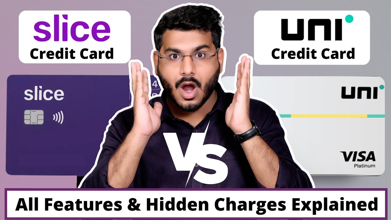 Slice Credit Card Vs Uni Credit Card Features Hidden Charges slice-credit-card-vs-uni-credit-card-features-hidden-charges