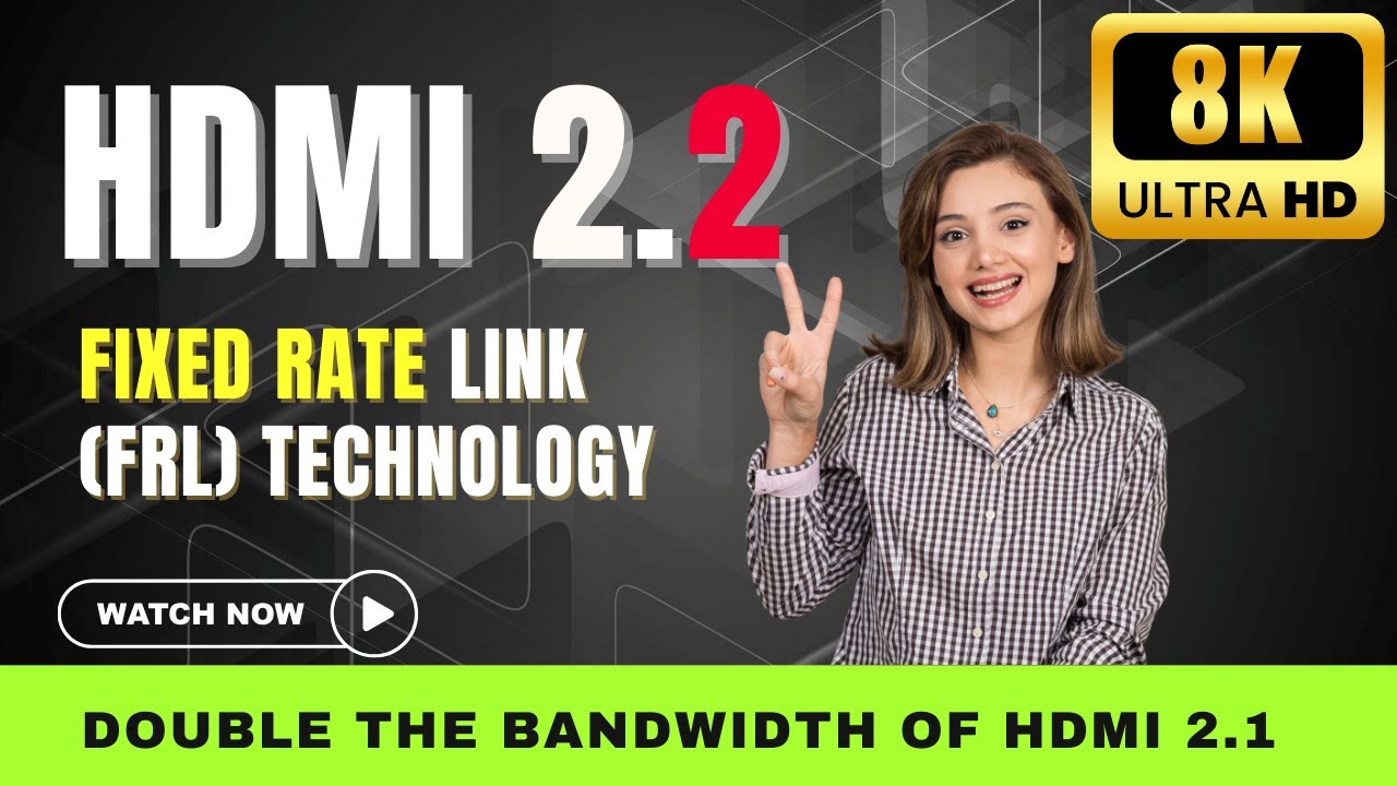 LATEST! HDMI 2.2 Fixed Rate Link (FRL) Technology : No-Lag 8K Video in ...