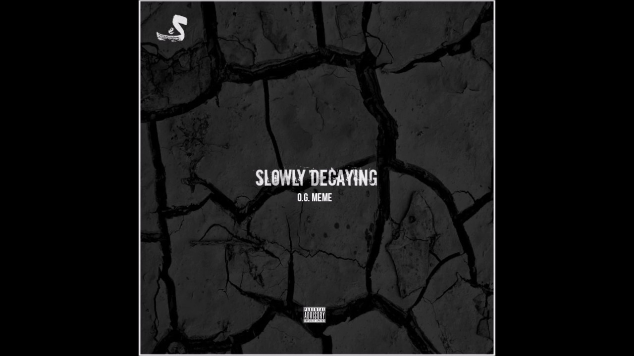 O.G. Meme - Slowly Decaying [Official Audio] - YouTube
