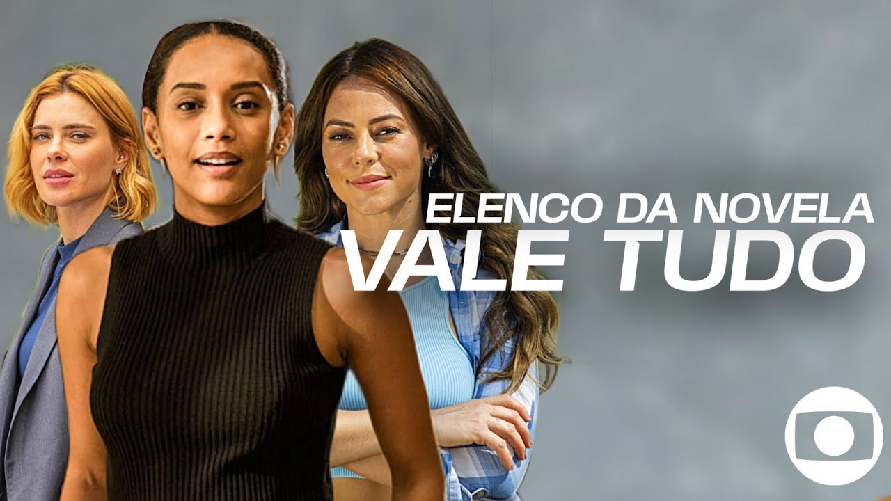 ELENCO da PRÓXIMA NOVELA das 9 "VALE TUDO" A NOVA NOVELA DA GLOBO! - YouTube
