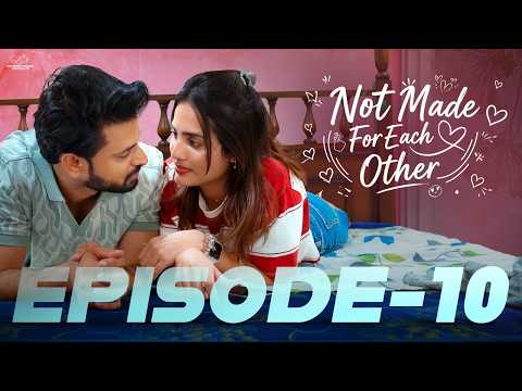 Not Made For Each Other || Episode - 10 || Swetha Ghattamaneni || Vivan Suryaa || Infinitum Media