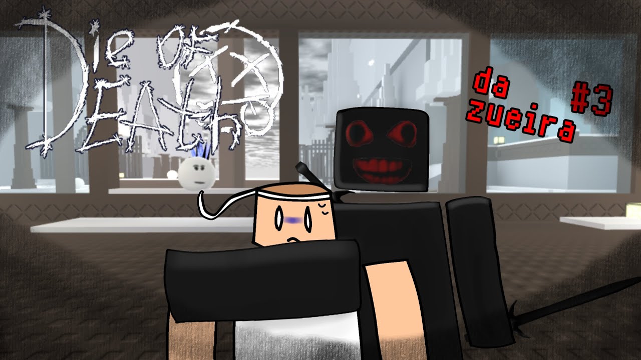 Die of death da zueira #3 (Um absolute fresh meat 🥩) - YouTube