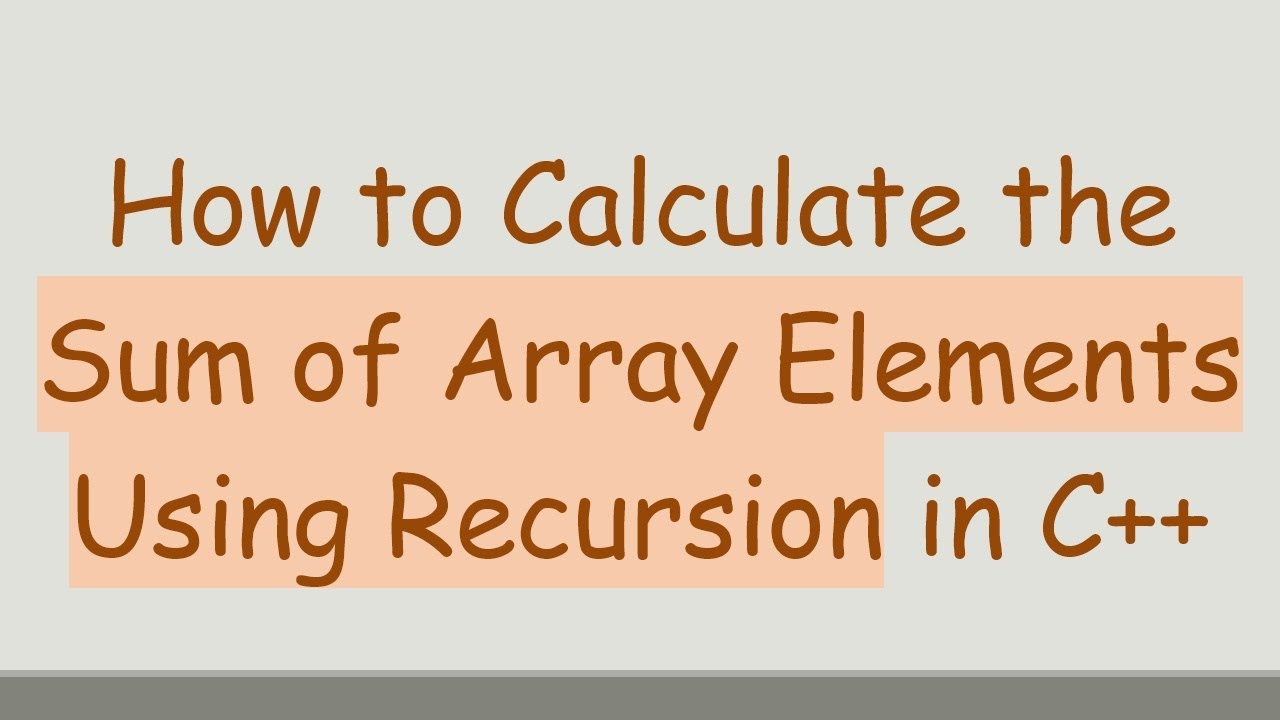 How To Calculate The Sum Of Array Elements Using Recursion In C 9240