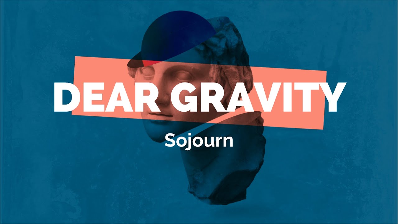 Dear Gravity - Sojourn - YouTube