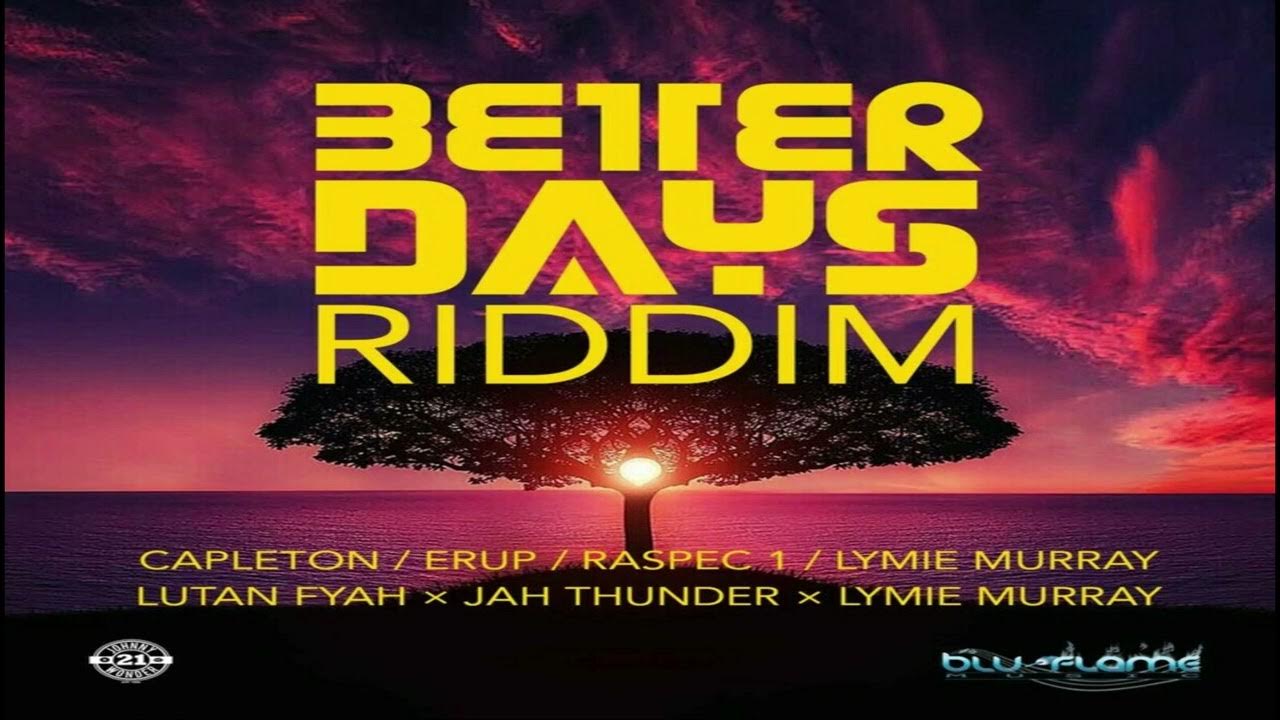 Better Days Riddim (2023 - MIX - Capleton - Lutan Fyah - Lymie Murray - Erup - Raspec 1 - YouTube