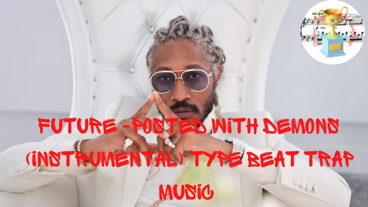 Future -posted With Demons (instrumental) Type Beat Trap Music Demonic ...