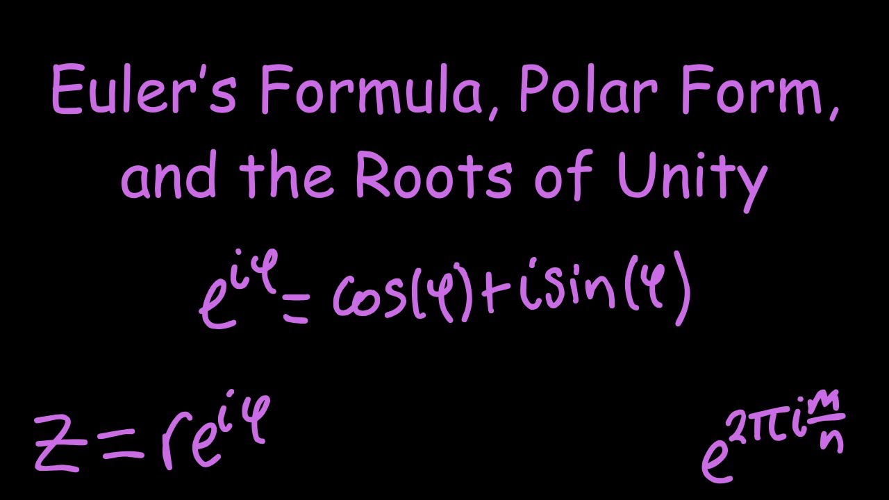Complex Analysis: Euler's Formula, Polar Form, and the Roots of Unity ...