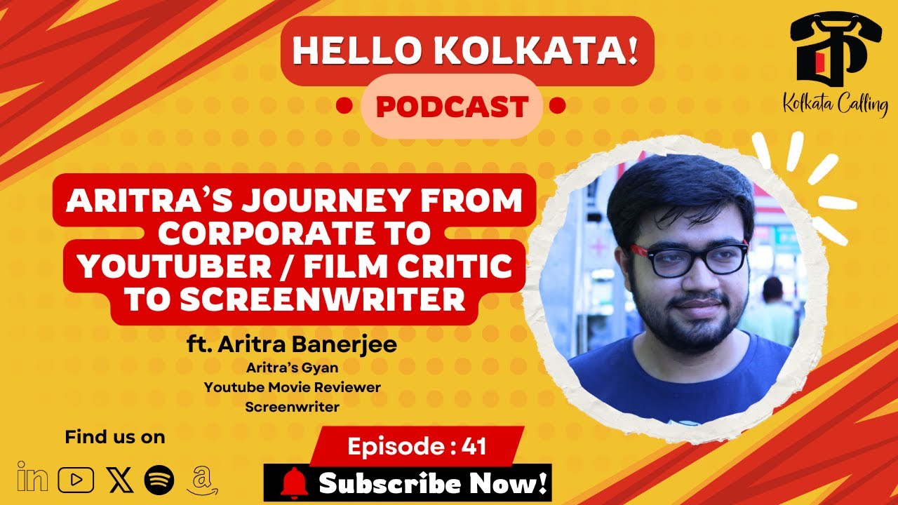 Hello Kolkata! | Ep. #41| Aritra Banerjee of @Aritra's Gyan - Youtuber, Movie Critic ...