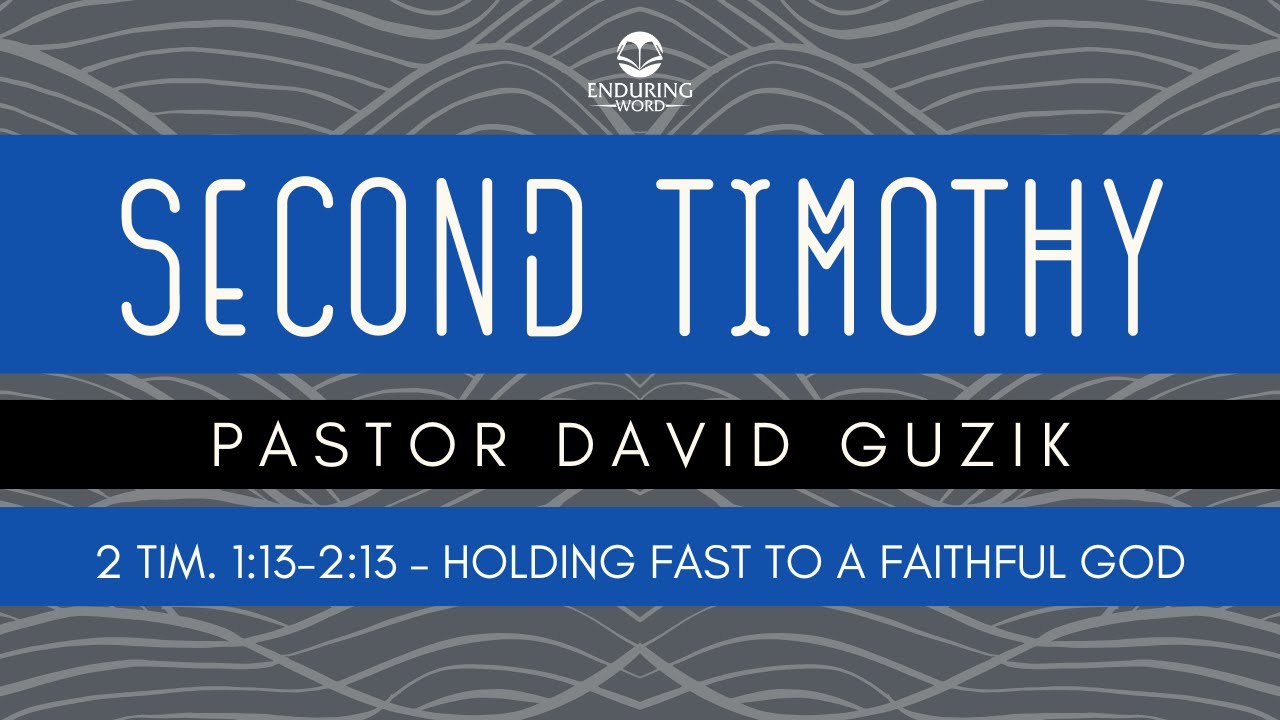 2 Timothy 1:13-2:13 - Holding Fast to a Faithful God - YouTube