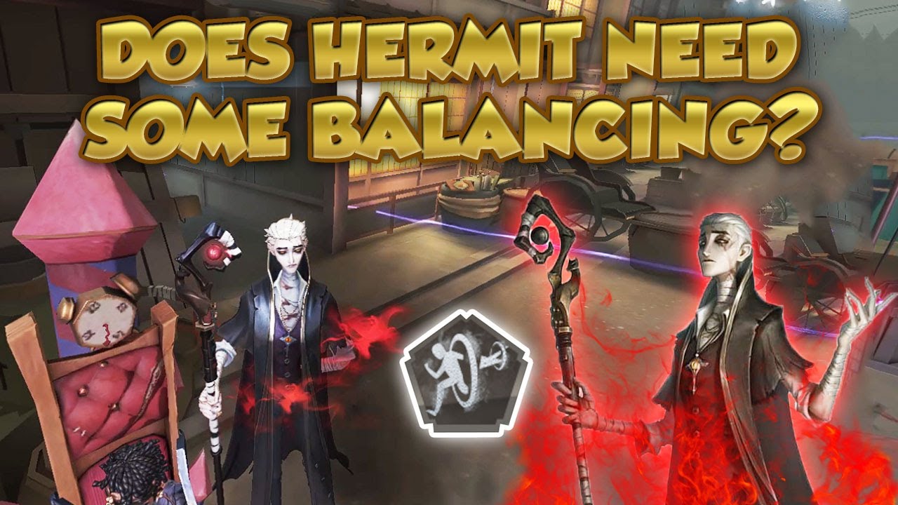 #23 Grandpa Hermit Deserve Need to Balancing? | Alva Lorenz |Identity V ...
