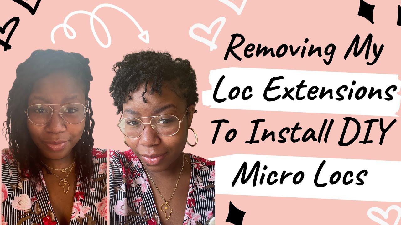 Removing My Loc Extensions To Start My DIY Micro Locs Journey - YouTube