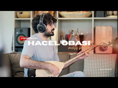 Hacel Obası | Muhlis Berberoğlu (Stüdyo Mutfağı Live Sessions)