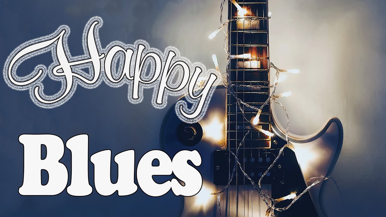Happy Blues - Good Mood Blues Guitar and Piano Music to Start the Day ...