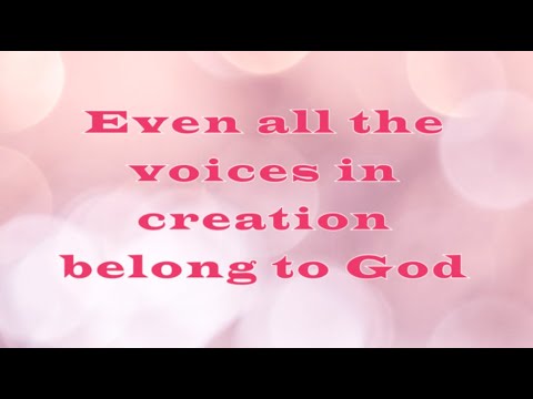 Even all voices in creation belong to God - YouTube