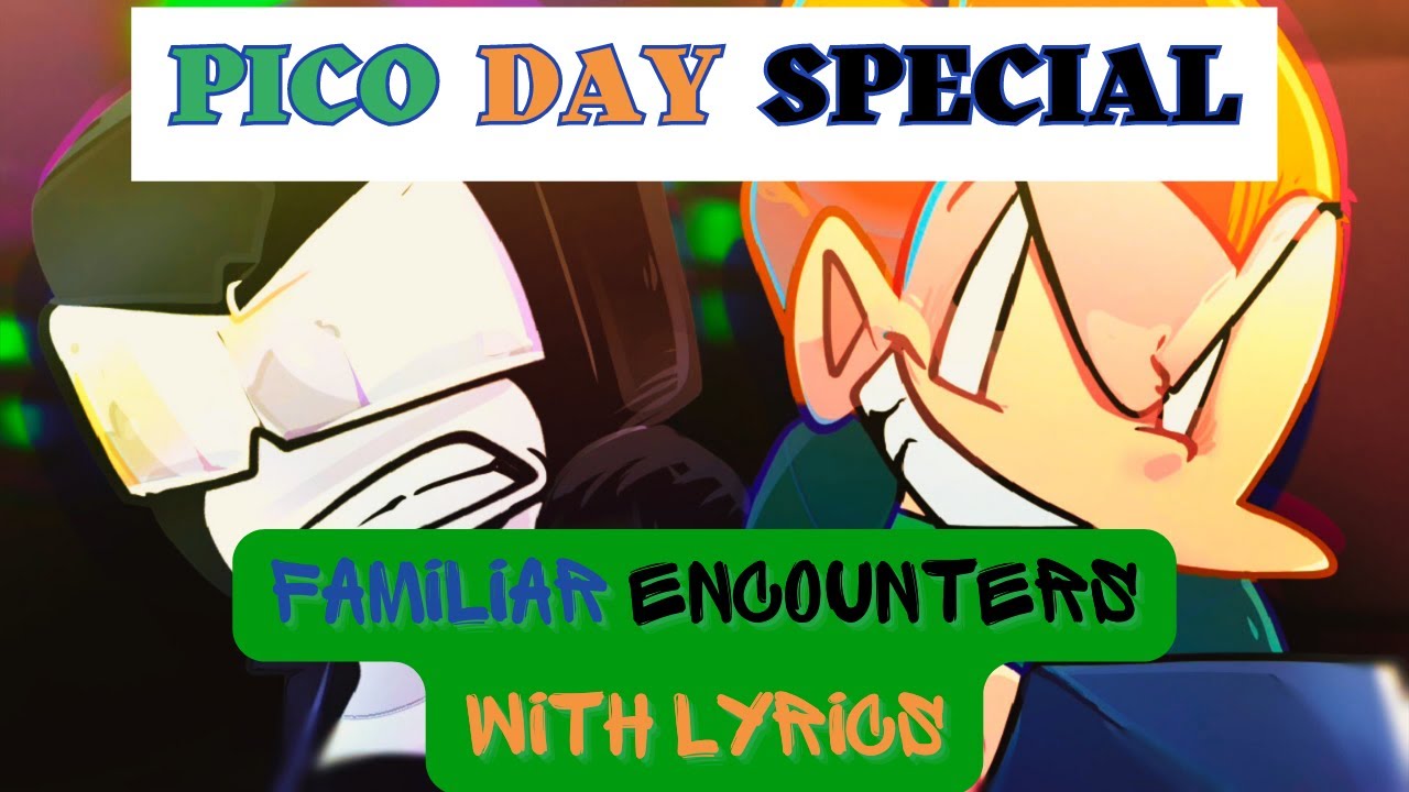 Pico Day Special: Familiar Encounters With Lyrics - YouTube