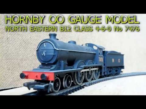 Hornby OO Gauge model. NER Class B12. 4-6-0 No 7476 - YouTube
