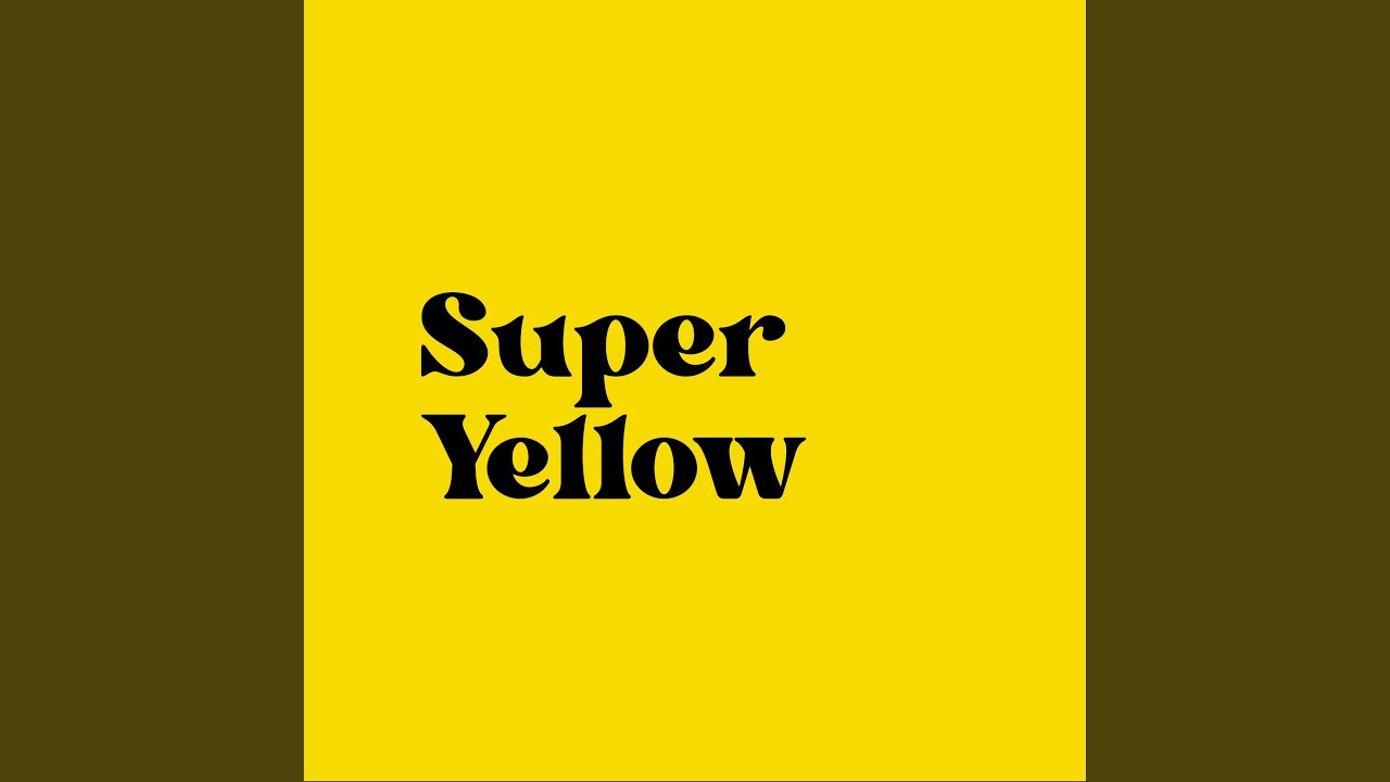 Super Yellow - YouTube