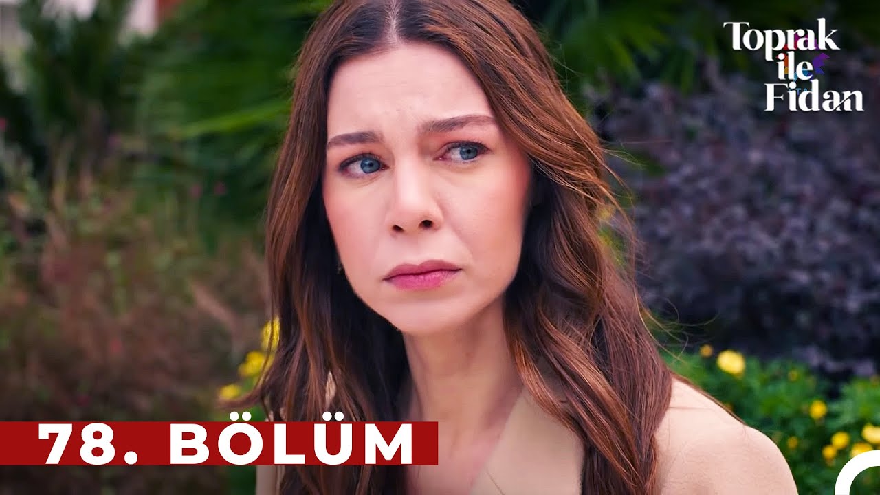 Toprak ile Fidan 78. Bölüm | Gerçekler Sır Gibi Saklanıyor - YouTube