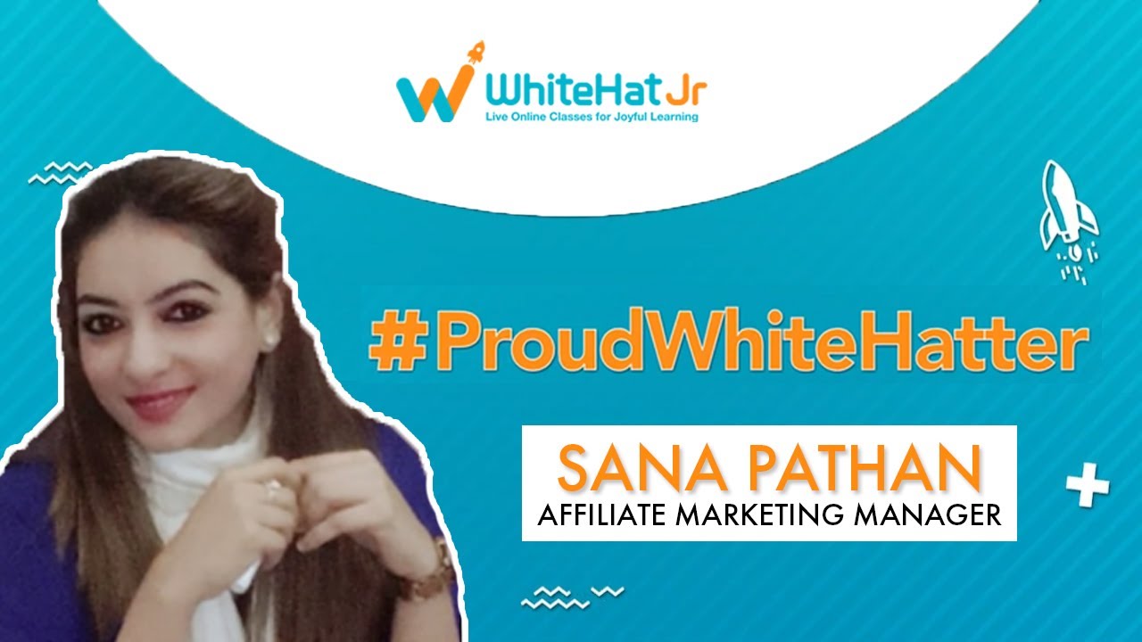 Meet #ProudWhiteHatters Sana Pathan, Affiliate Marketing Manager | WhiteHat Jr - YouTube