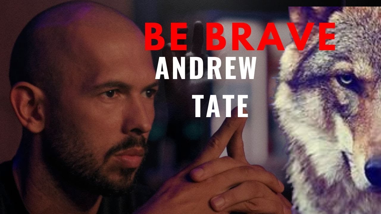 Andrew Tate : Be Brave - Motivational Speech that make you speechless ...