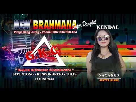 SAYANG 3 VOC.SINTYA RISKE NEW BRAHMANA KENDAL(GKC-TULIS BATANG)