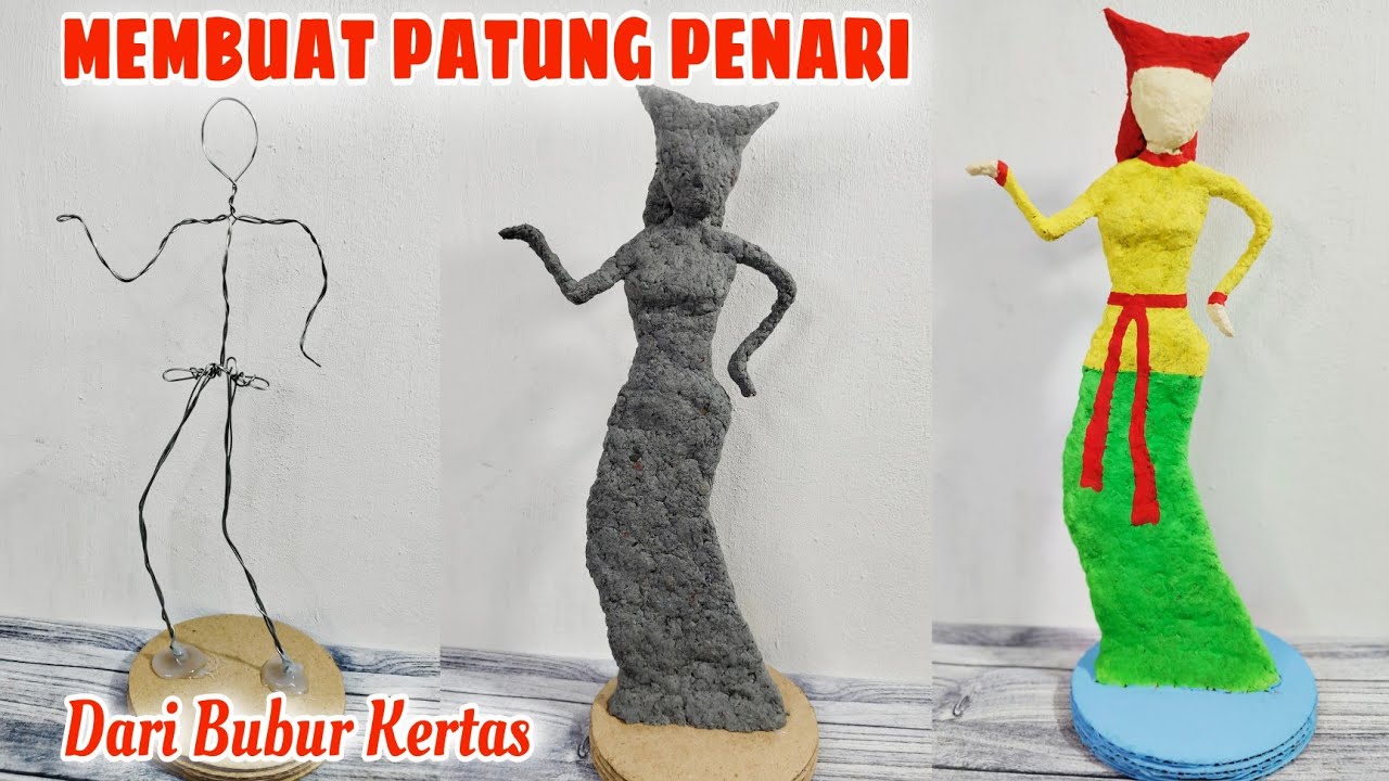 Cara Membuat Patung Penari Dari Bubur Kertas || Patung Penari Tugas ...