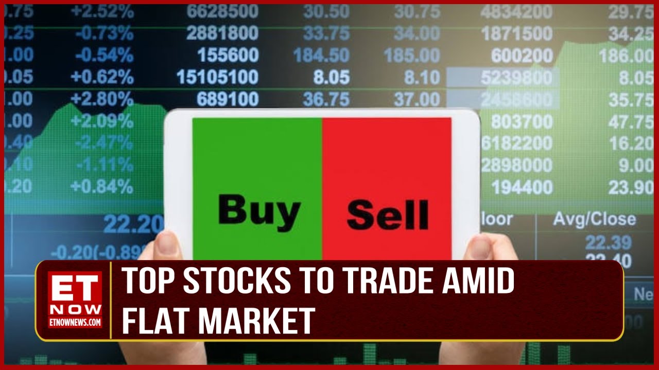 Top Stocks To Trade Amid Flat Market | Kunal & Nooresh's Top Picks ...