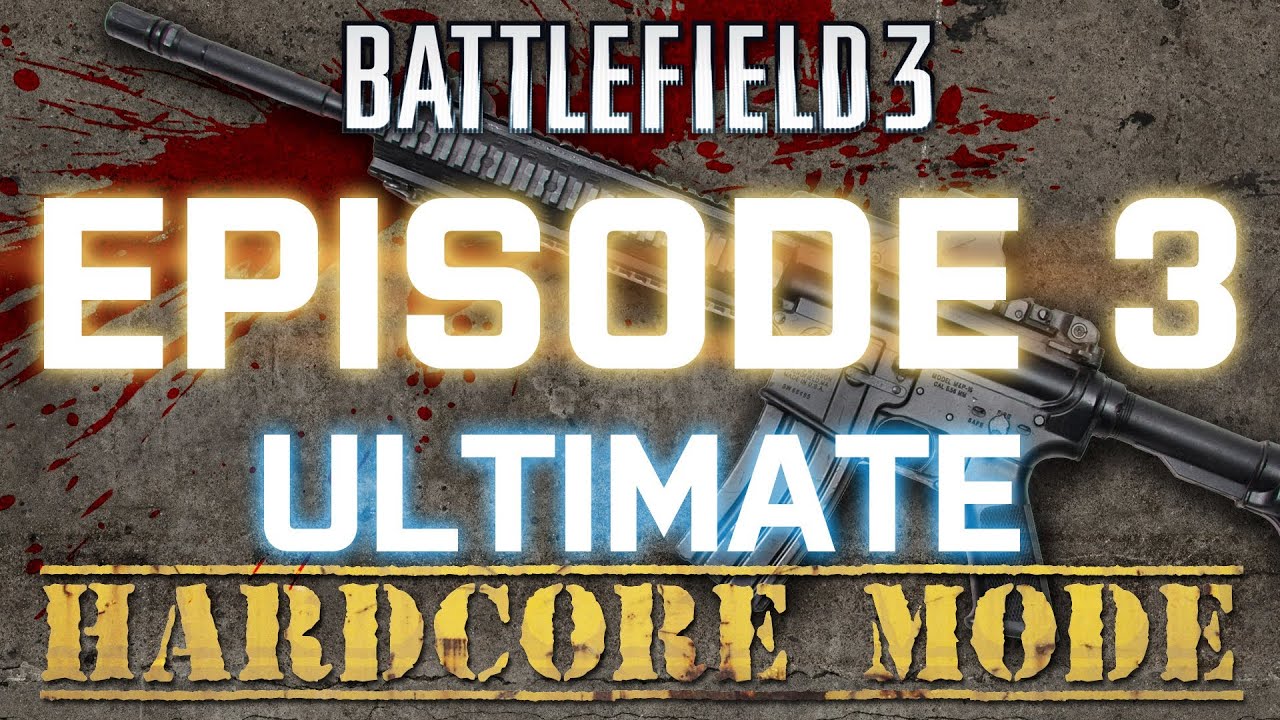 Battlefield 3: Ultimate Hardcore Mode (No UI Gameplay) - (Episode 3 ...
