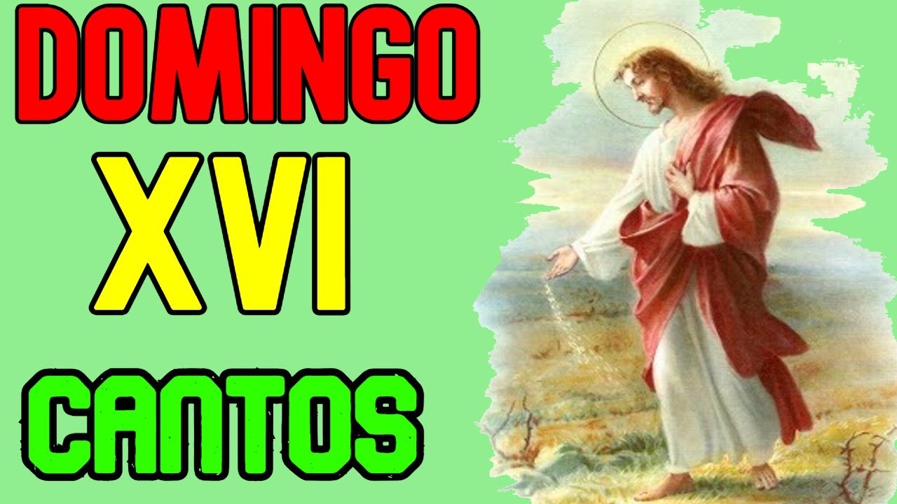 💚 CANTOS para el DOMINGO XVI del tiempo ordinario | CICLO A ...