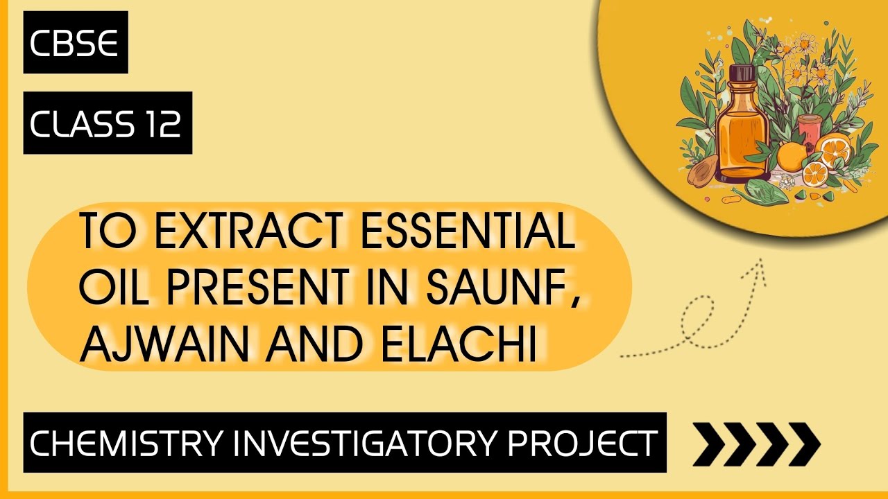 || Chemistry Investigatory Project on The Extraction of Essential Oils ...
