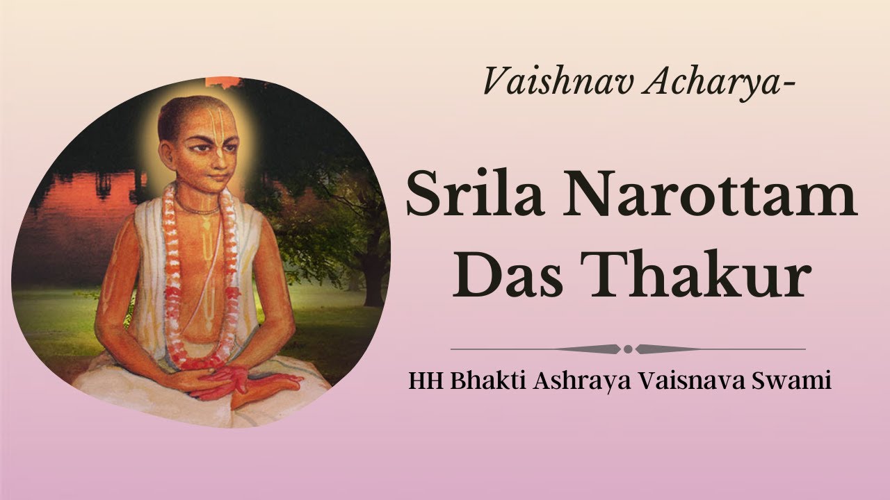 Srila Narottam Das Thakur | ISKCON Dwarka | HH Bhakti Ashraya Vaisnava ...