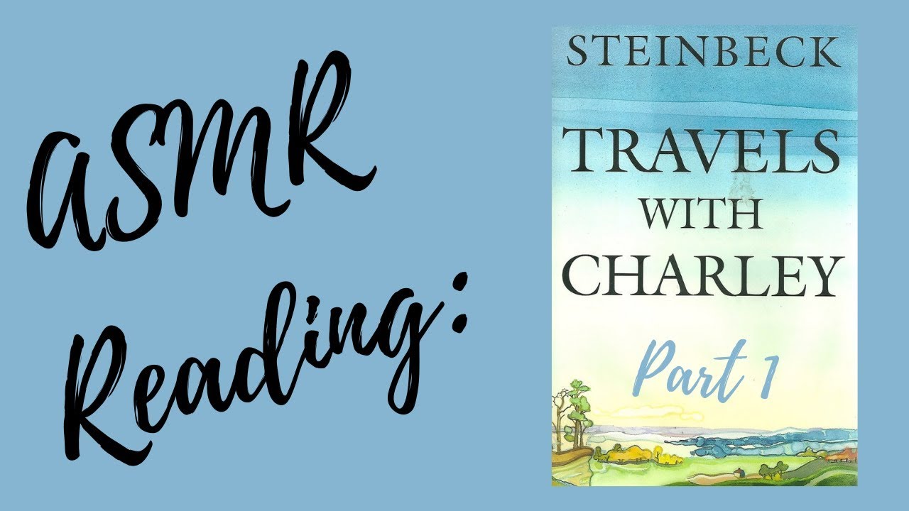 Reading you Travels With Charley - Part 1 of 7 | ASMR - YouTube