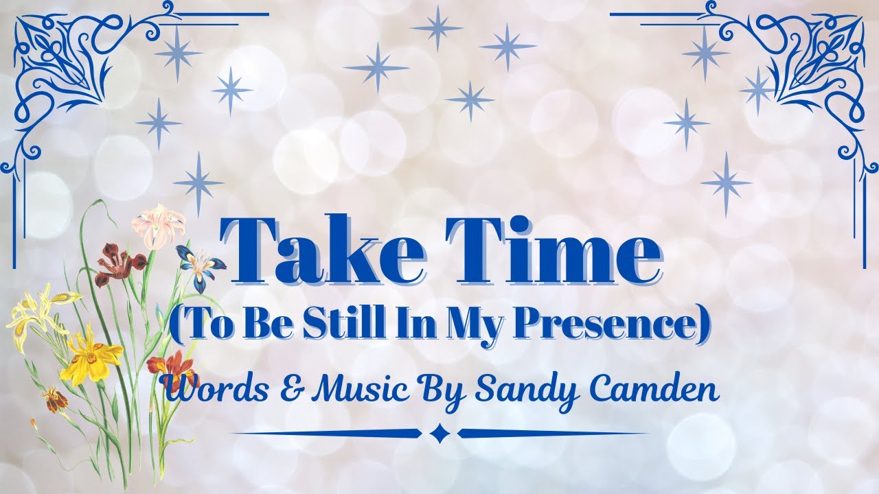 Take Time To Be Still In My Presence - YouTube