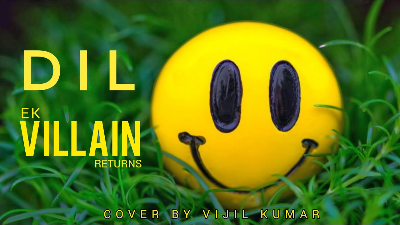 Dil (LYRICS) - Ek Villain Returns | Cover song by Vijil Kumar - YouTube