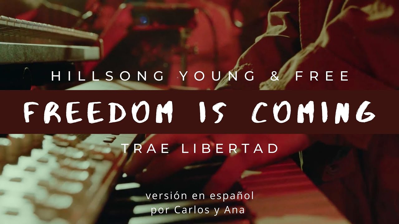 Freedom is coming (Trae libertad) - Hillsong Young & Free (Cover en ...