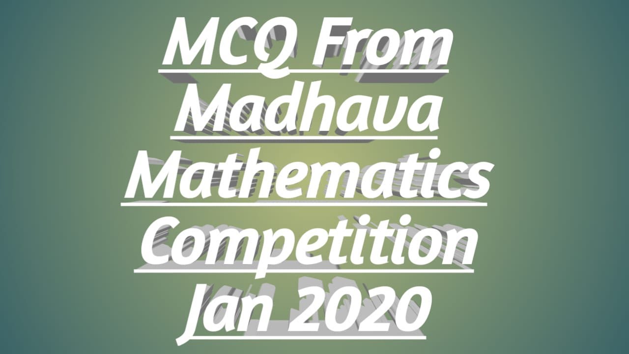 mcq-from-madhava-mathematics-competition-jan-2020-youtube