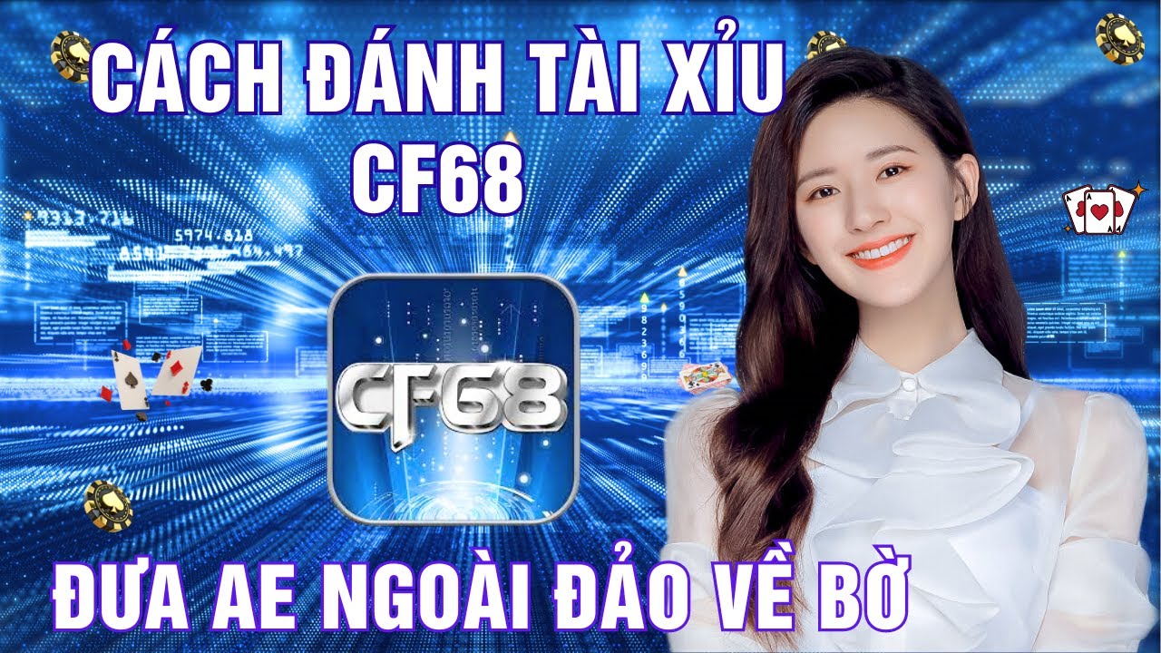 CF68 | Cách Đánh Tài Xỉu CF68 - Phương Pháp Chốt Lãi Tài Xỉu CF68 Link Tải CF68 | Link Tải CF68 ...