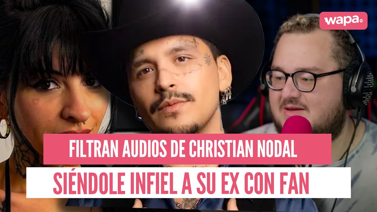 Filtran audios de Christian Nodal siéndole infiel a su ex - YouTube