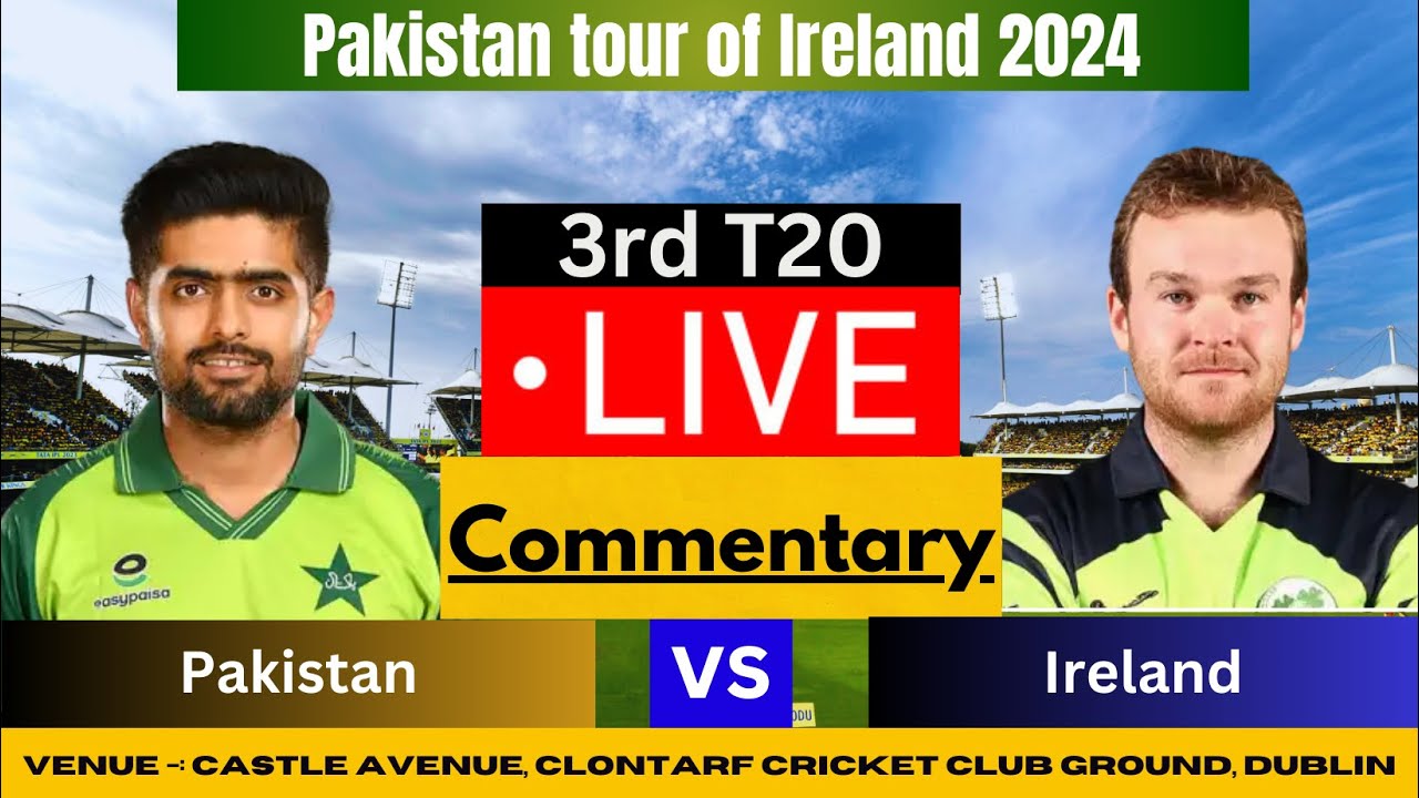 LIVE: IRE vs PAK 3rd T20, Ireland vs Pakistan 2024 | Live Score ...