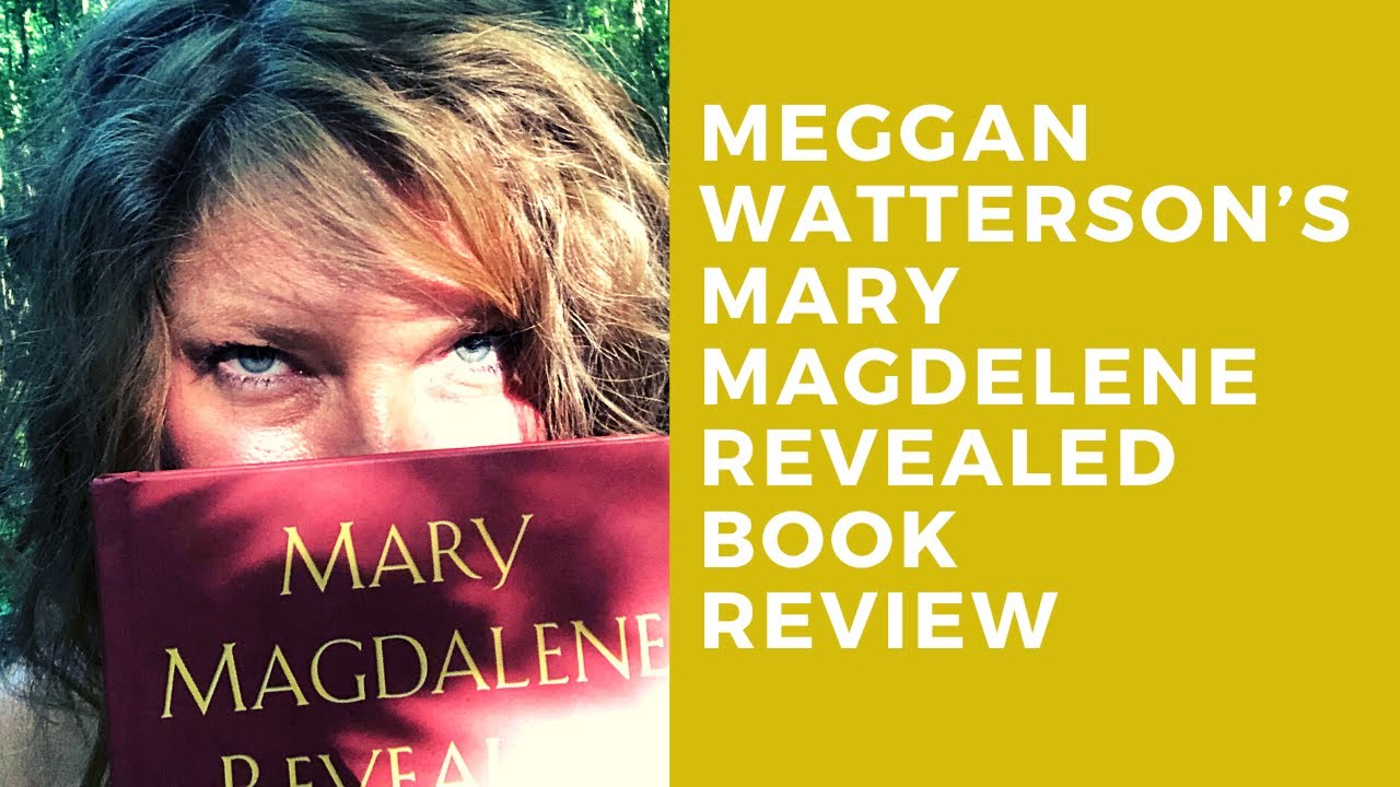 Meggan Watterson’s Mary Magdalene Revealed Book Review - YouTube