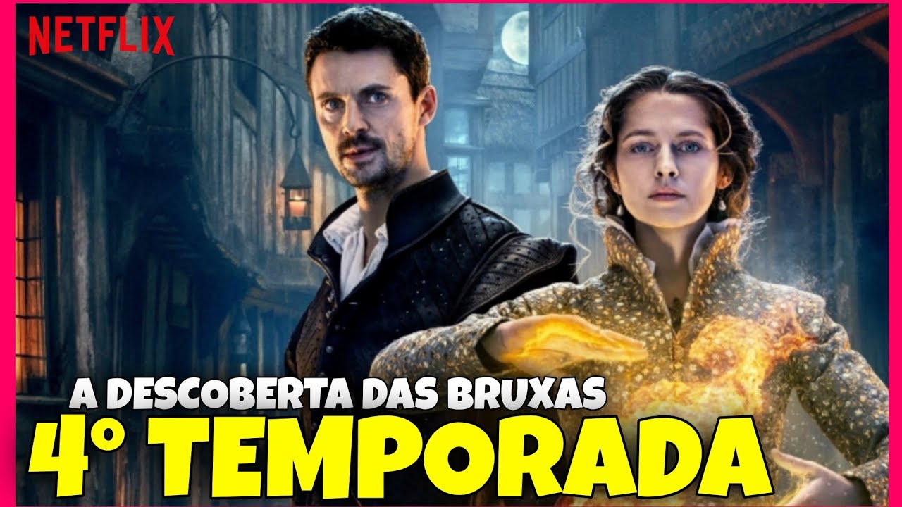 A DESCOBERTA DAS BRUXAS 4 TEMPORADA | QUANDO CHEGA NA NETFLIX? - YouTube