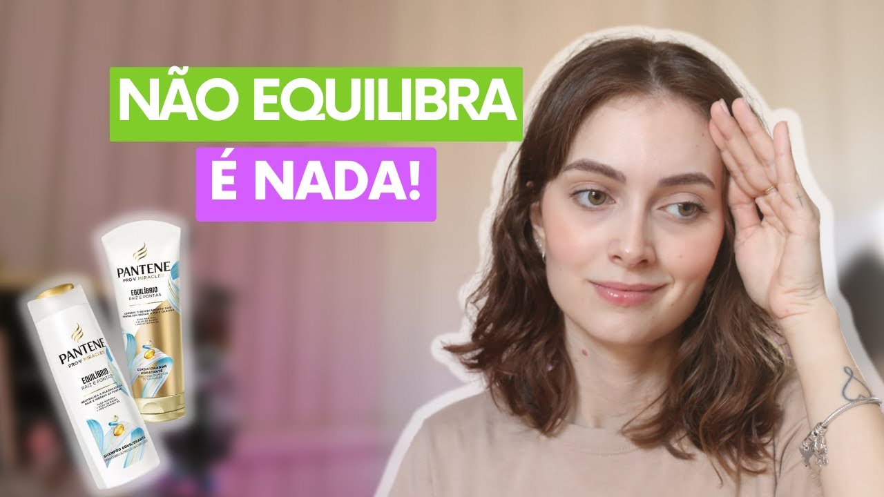NOVA LINHA PANTENE EQUILÍBRIO - YouTube